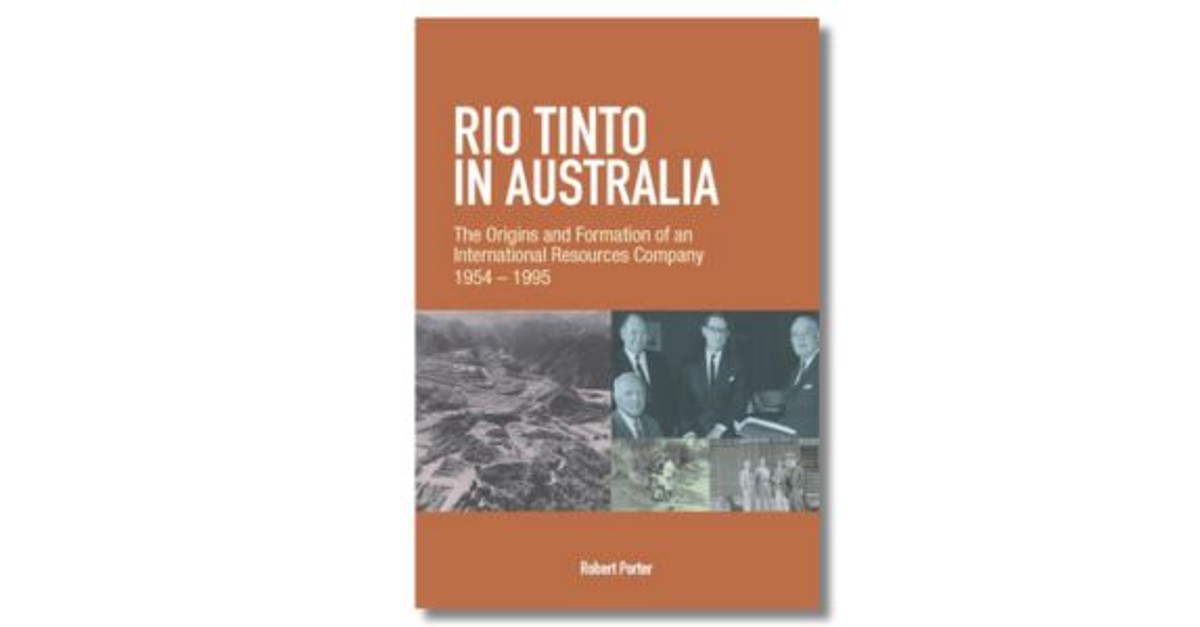 Book Review: Rio Tinto in Australia (1954-1995) by Robert Porter