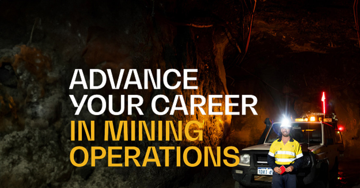 Advance your career in mining operations