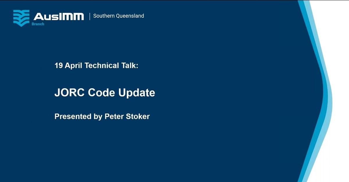 Southern Qld Branch/AusIMM-April tech talk: JORC Code Update